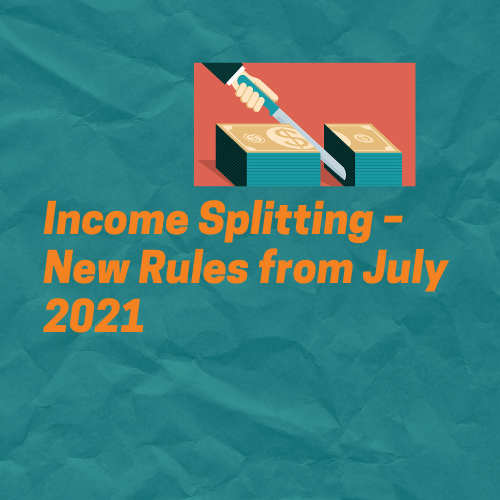 Income Splitting – New Rules from July 2021 - Tax Accountants Varsity ...
